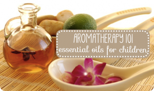 Aromatherapy 101 - the best essential oils for babies and children ...